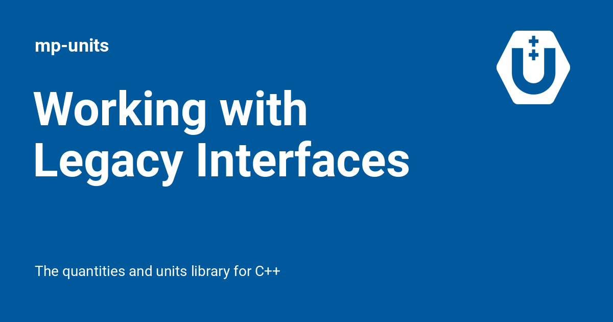 Working with Legacy Interfaces - mp-units