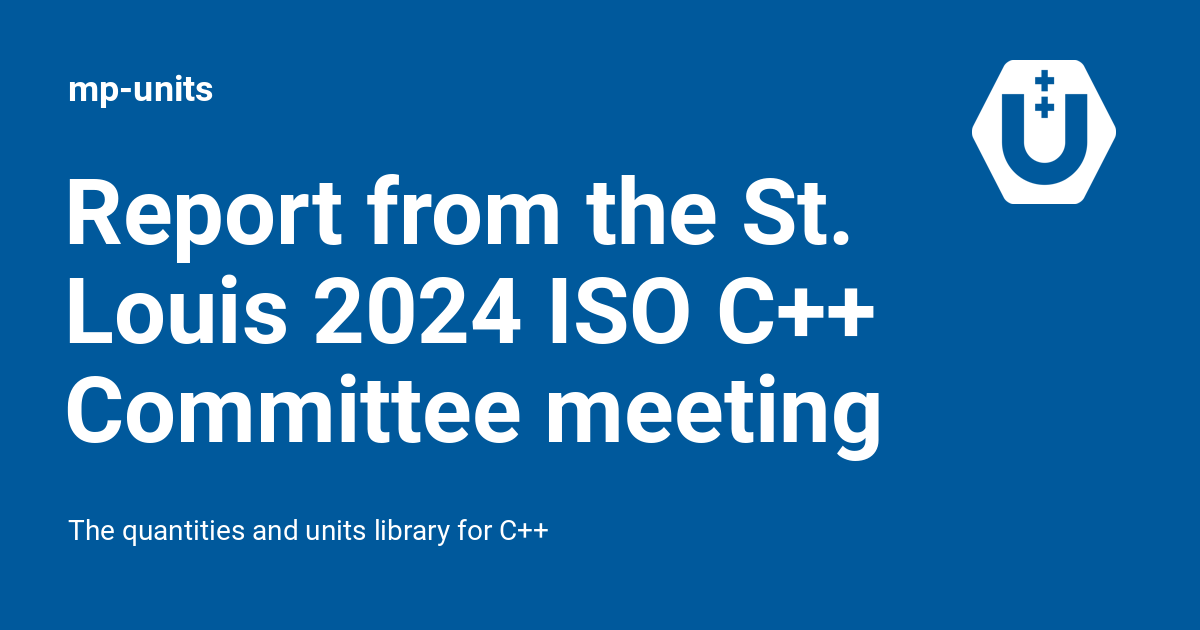 Report from the St. Louis 2024 ISO C++ Committee meeting - mp-units