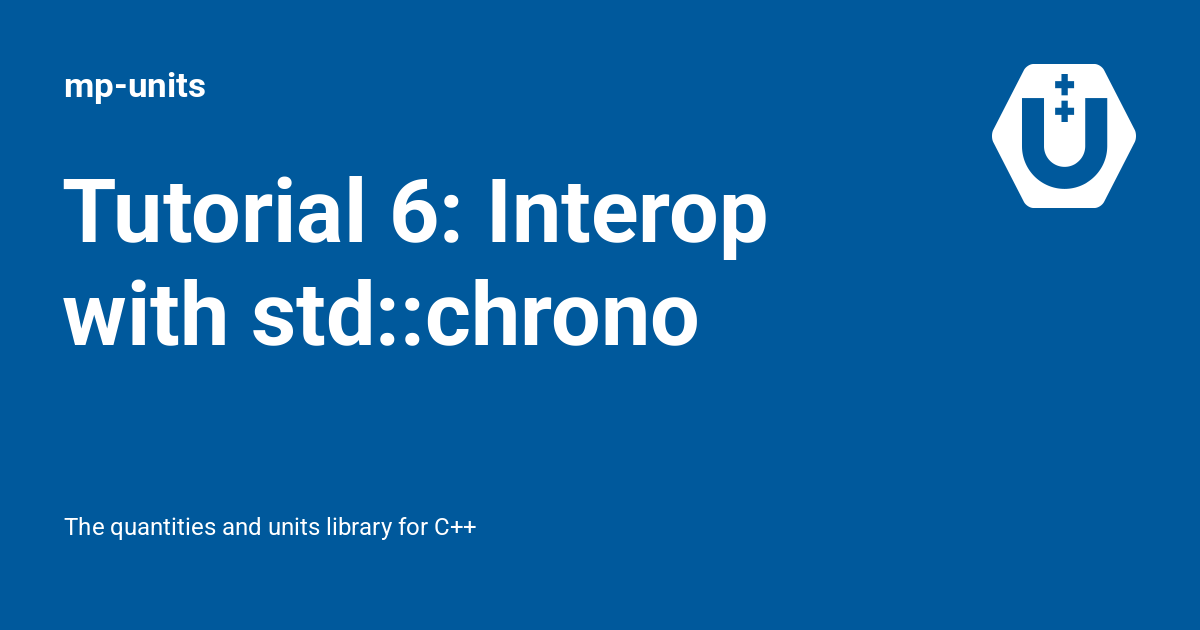 Tutorial 6: Interop with std::chrono - mp-units