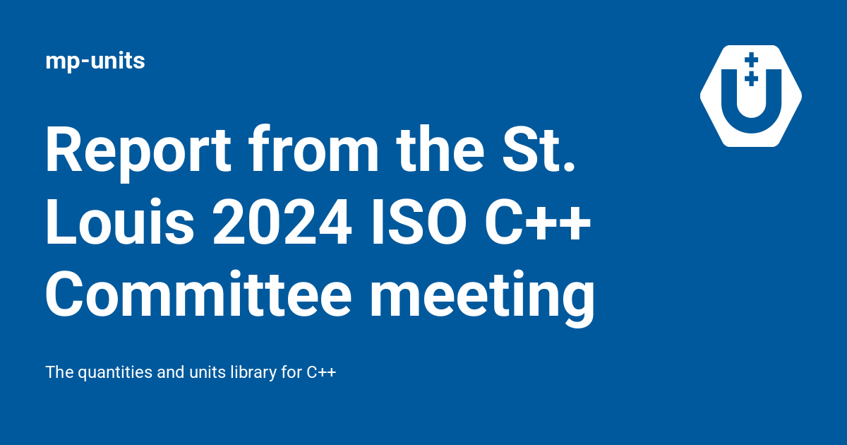Report from the St. Louis 2024 ISO C++ Committee meeting - mp-units