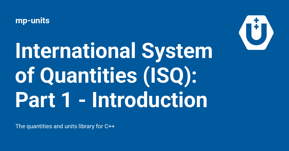 International System of Quantities (ISQ): Part 1 - Introduction - mp-units