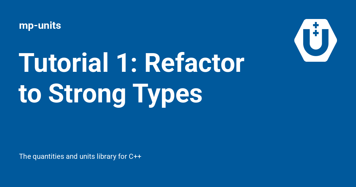 Tutorial 1: Refactor to Strong Types - mp-units